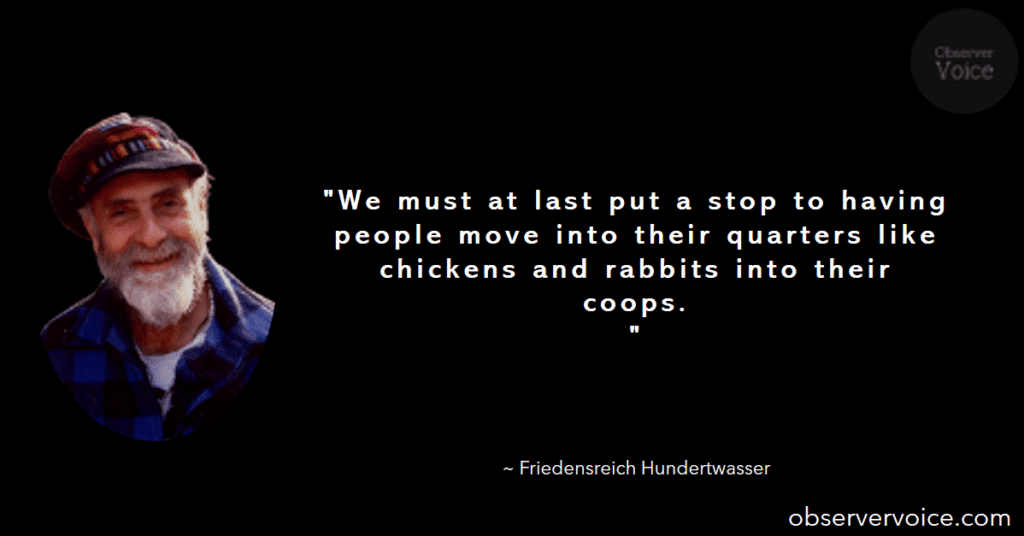 Friedensreich Hundertwasser Quotes - Observer Voice