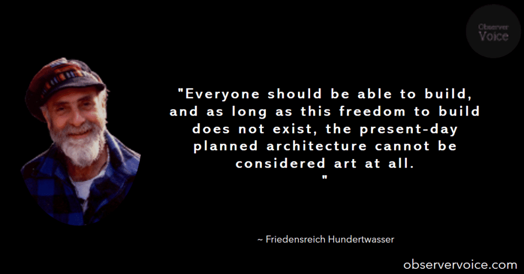 Friedensreich Hundertwasser Quotes - Observer Voice