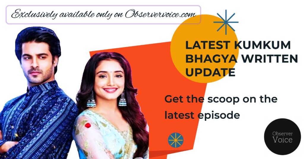 Kumkum Bhagya Written Update 19th May 2025 - Observer Voice