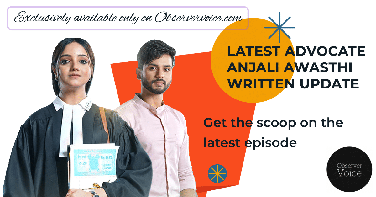 Advocate Anjali Awasthi Written Update 30th October 2025 - Observer Voice